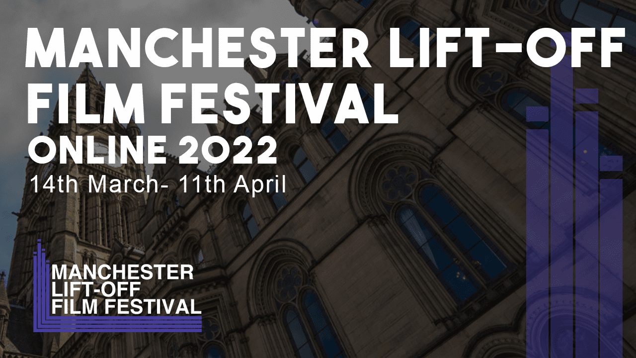 Manchester Lift-Off Film Festival 2022 - Lift-Off Global Network