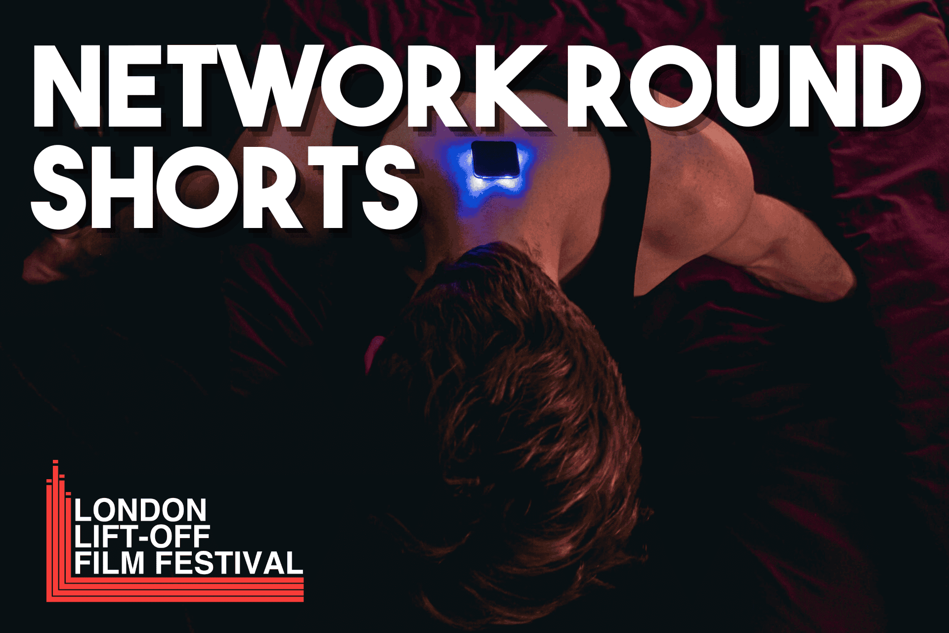 London Lift-Off Film Festival 2024 - Network Round Shorts